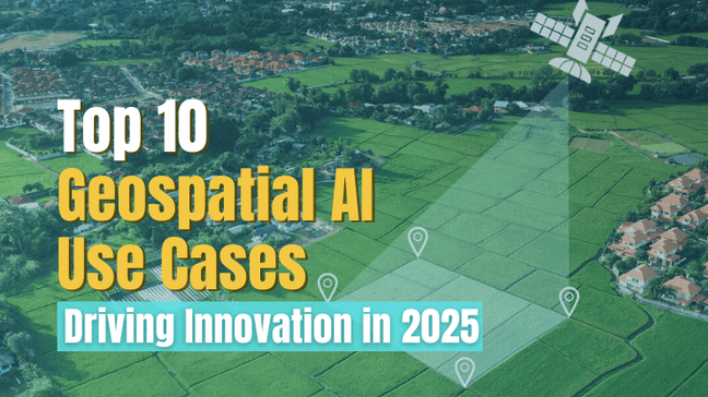 Top 10 Geospatial AI Use Cases Driving Innovation in 2025