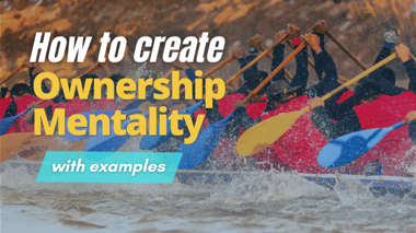 How to Create Ownership Mentality [with Examples]