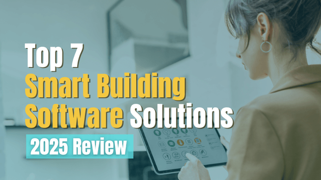Top 7 Smart Building Software Solutions [2025 Review]