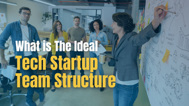 What is The Ideal Tech Startup Team Structure?